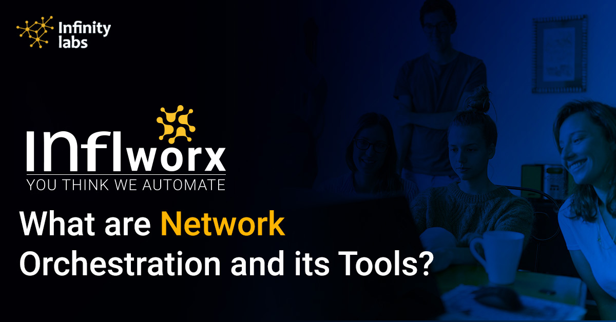 What are Network Orchestration and its Tools? - Infinity Labs