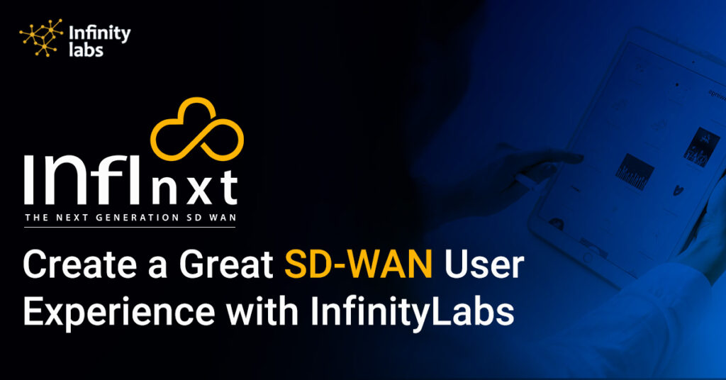 Create a Great SD-WAN User Experience with Infinity Labs - Infinity Labs
