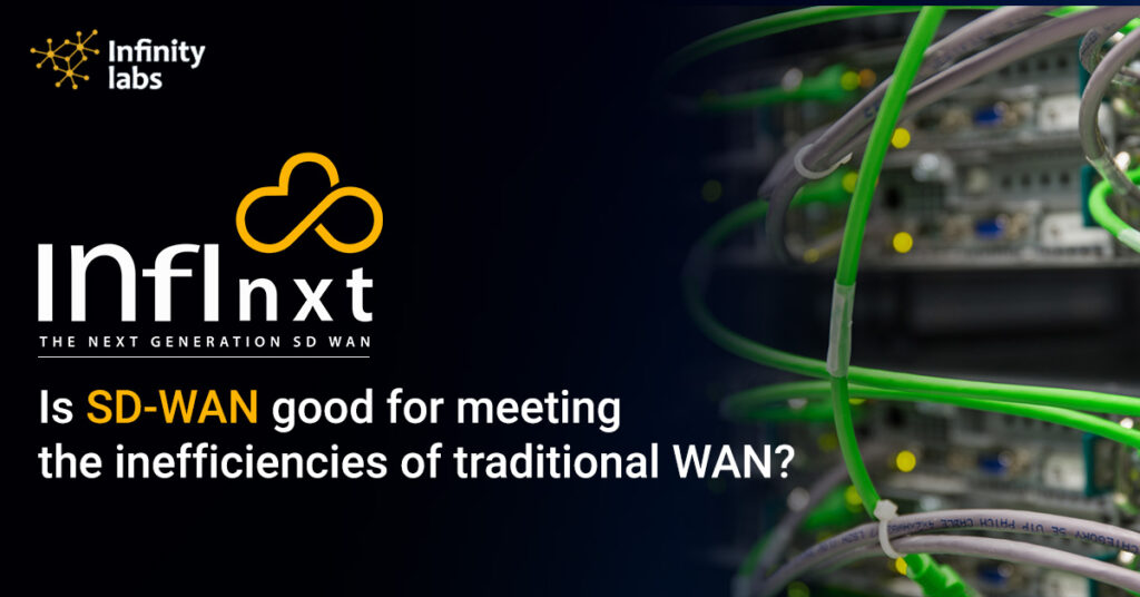It is better to choose SD-WAN than traditional WAN.